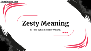 What Does Zesty Mean Slang? TikTok Meaning Explained