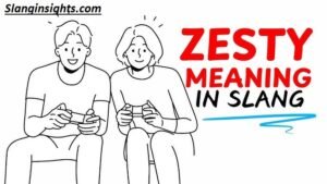 What Does Zesty Mean Slang? TikTok Meaning Explained